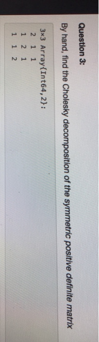 Solved Question 3 By Hand Find The Cholesky Decompostion
