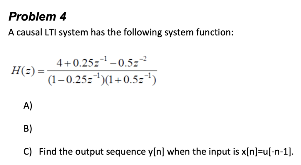Solved Problem 4 A causal LTI system has the following | Chegg.com