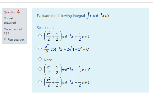 Solved Evaluate the following integral ſx cot-'x dx Question | Chegg.com