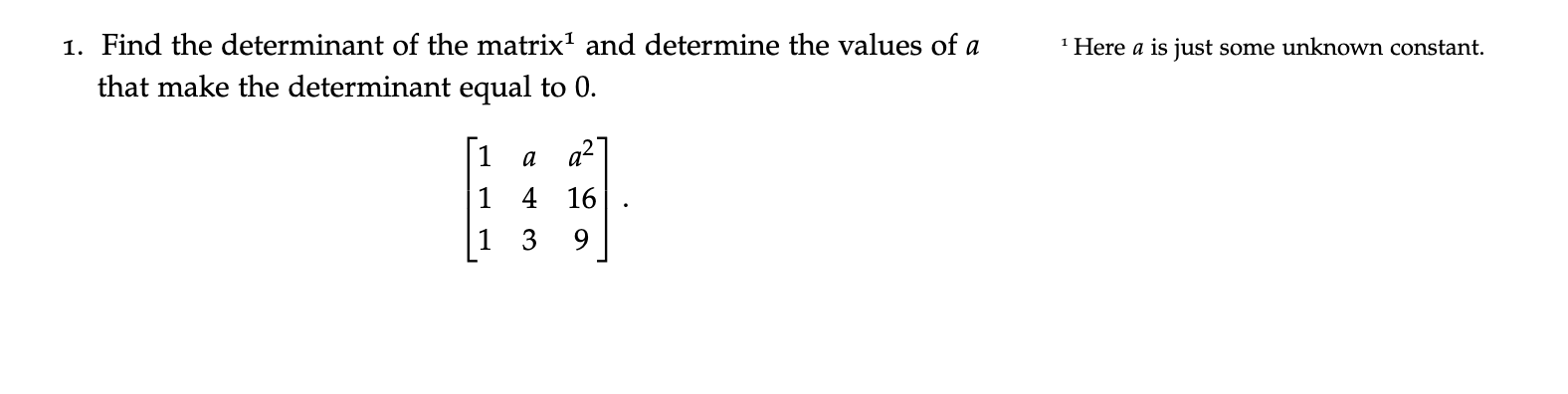 Solved 1. Find the determinant of the matrix 1 and determine | Chegg.com