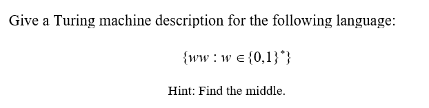 Solved Give a Turing machine description for the following | Chegg.com