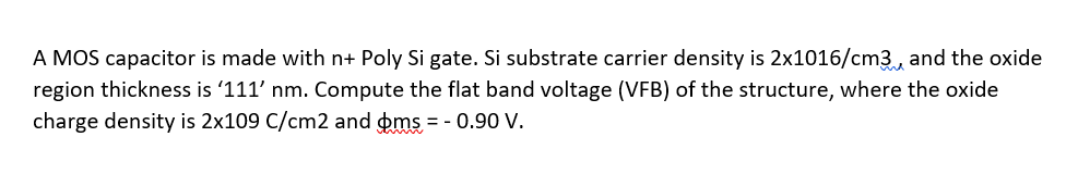 Solved A MOS capacitor is made with n+ Poly Si gate. Si | Chegg.com
