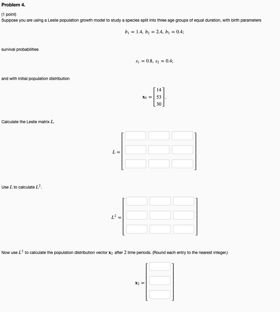Solved Problem 4. (1 point) Suppose you are using a Leslie | Chegg.com