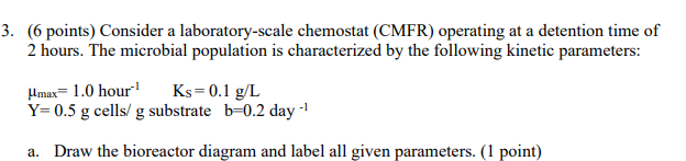 Solved (6 points) Consider a laboratory-scale chemostat | Chegg.com