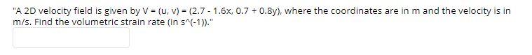 Solved "A 2D velocity field is given by V = (u, v) = (2.7 | Chegg.com