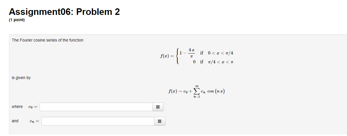Solved Assignment06: Problem 2 (1 point) The Fourier cosine | Chegg.com