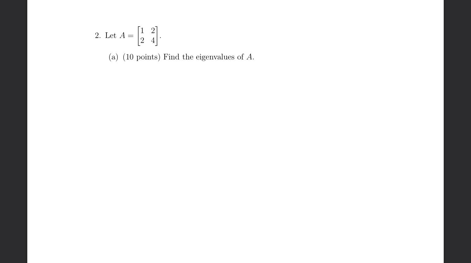 Solved 2. Let A ſi 2 24 . (a) (10 points) Find the | Chegg.com Solved 2. Let A ſi 2 24 . (a) (10 points) Find the | Chegg.com