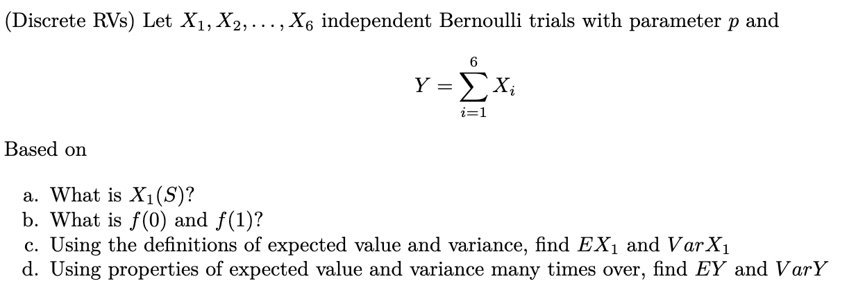 Solved (Discrete RVs) Let X1,X2,…,X6 independent Bernoulli | Chegg.com