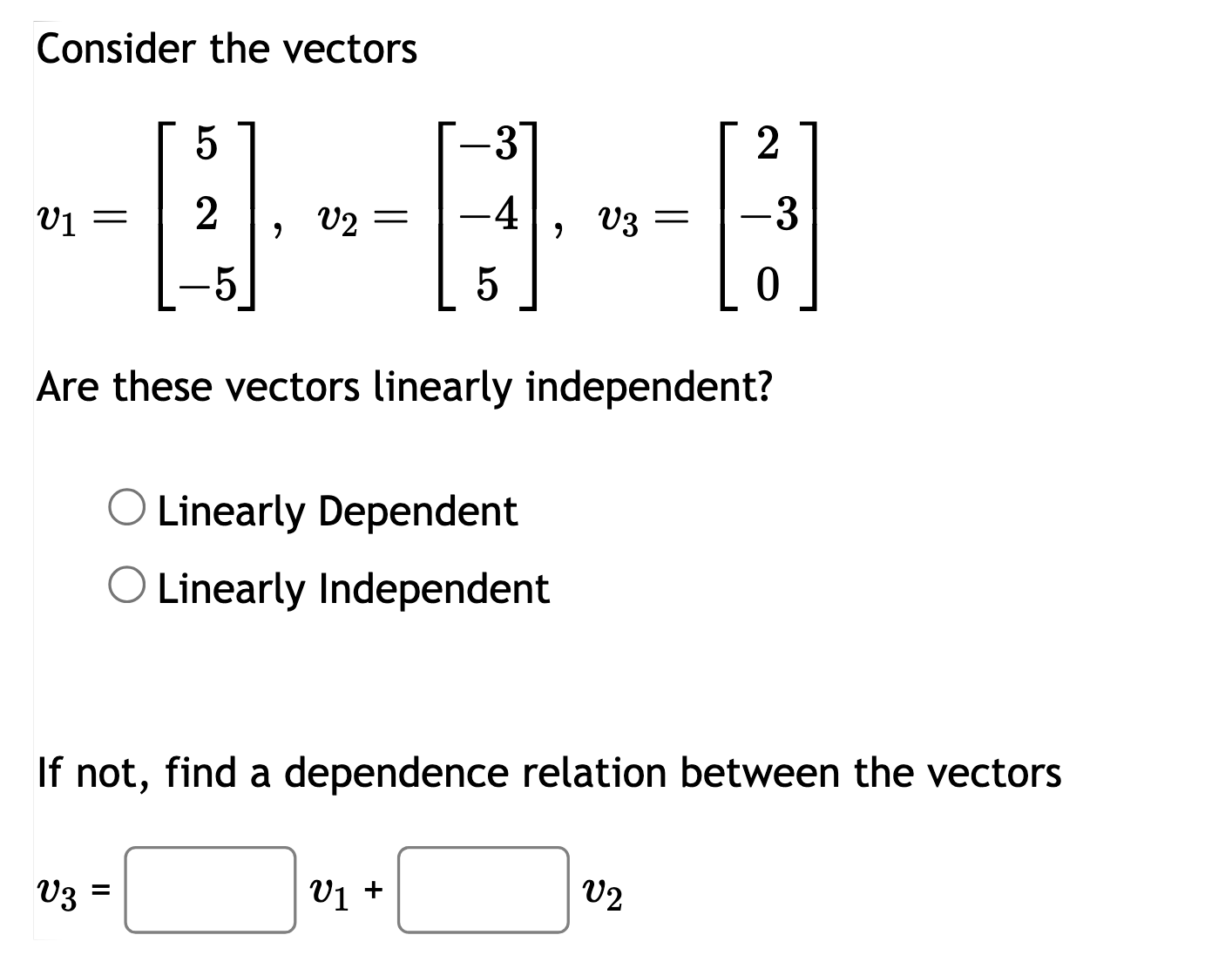 Solved Consider the vectorsv1=[52-5],v2=[-3-45],v3=[2-30]Are | Chegg.com