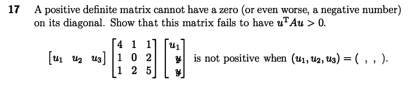 Solved 17 A positive definite matrix cannot have a zero (or | Chegg.com