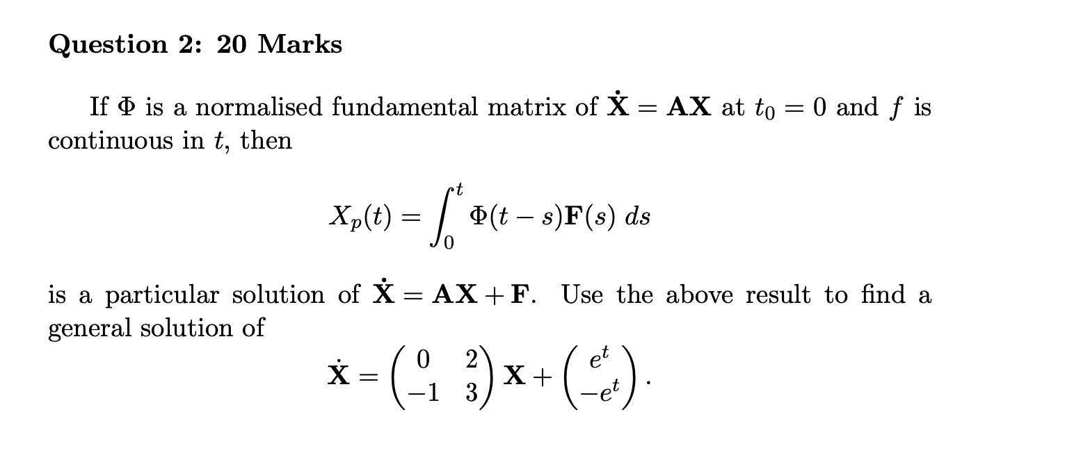 Solved If Φ is a normalised fundamental matrix of X˙=AX at | Chegg.com