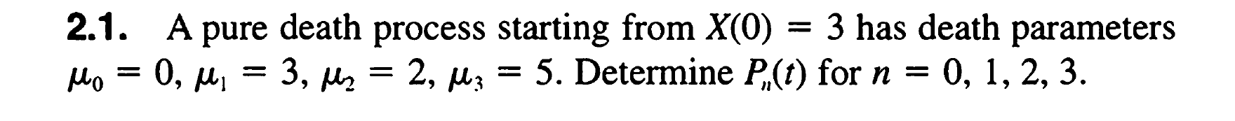 Solved 2.1. A pure death process starting from X(0) = 3 has | Chegg.com