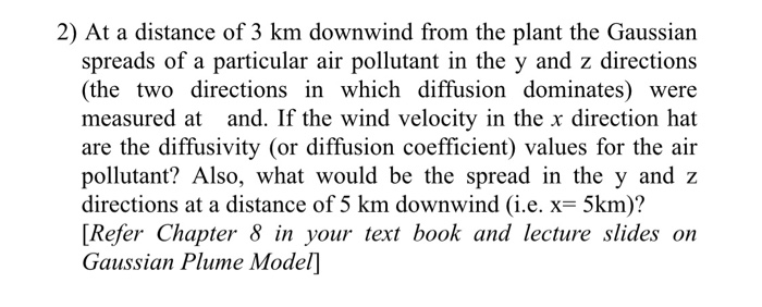 Solved 2) At a distance of 3 km downwind from the plant the | Chegg.com
