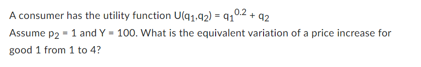 A consumer has the utility function U(q1,q2)=q10.2+q2 | Chegg.com