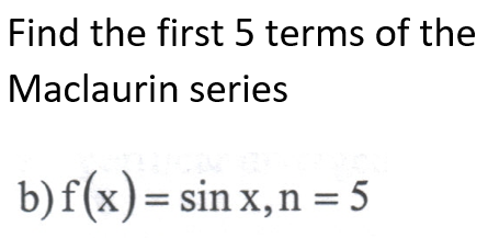 Solved Find the first 5 terms of the Maclaurin series | Chegg.com