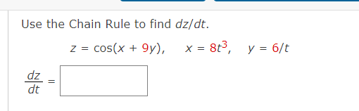 Solved Use the Chain Rule to find dz/dt. z = cos(x + 9y), x | Chegg.com