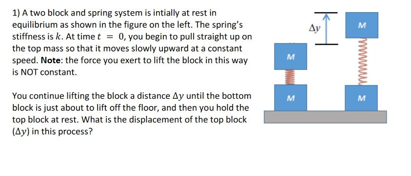 Solved 1) A two block and spring system is intially at rest | Chegg.com
