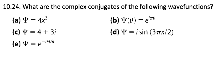 Solved 10.24. What are the complex conjugates of the | Chegg.com