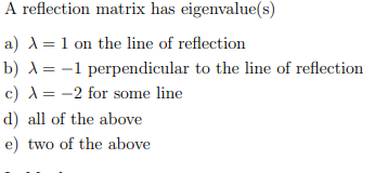 Solved A reflection matrix has eigenvalue(s) a) X = 1 on the | Chegg.com