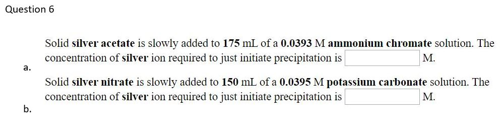 Solved Question 6 Solid silver acetate is slowly added to | Chegg.com