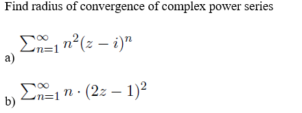 Solved Find radius of convergence of complex power series | Chegg.com