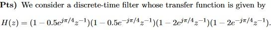 Solved Pts) We consider a discrete-time filter whose | Chegg.com