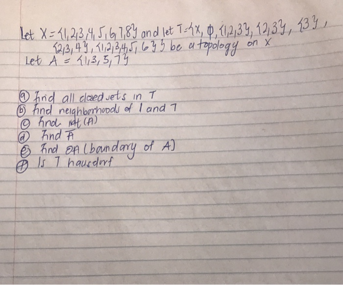 Solved Let X = {1, 2, 3, 4, 5, 6, 7, 8} and let T = {x, phi, | Chegg.com Solved Let X = {1, 2, 3, 4, 5, 6, 7, 8} and let T = {x, phi, | Chegg.com