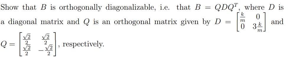 Solved Show that B is orthogonally diagonalizable, i.e. that | Chegg.com