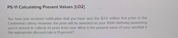 Solved P5-11 Calculating Present Values [LO2] You have just | Chegg.com