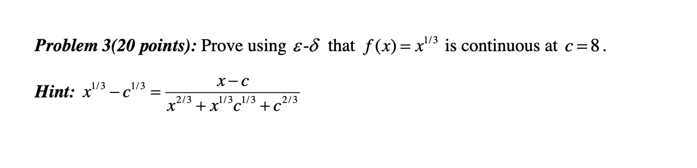 Problem 3(20 points): Prove using ε−δ that f(x)=x1/3 | Chegg.com