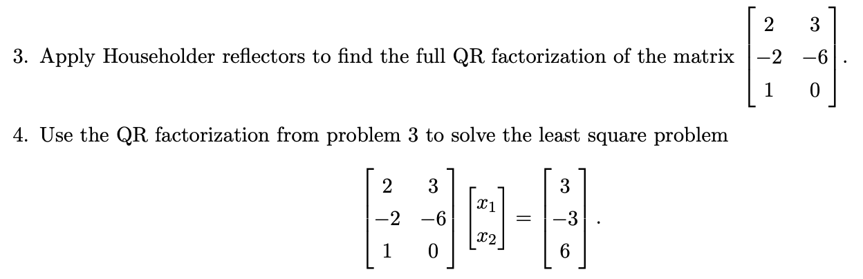 Solved 3. Apply Householder reflectors to find the full QR | Chegg.com