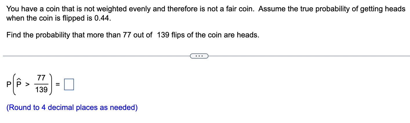 Solved You have a coin that is not weighted evenly and | Chegg.com
