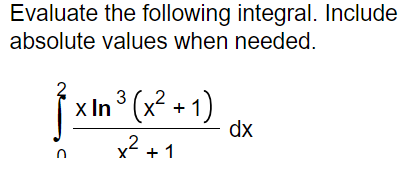 Solved Evaluate the following integral. Includeabsolute | Chegg.com