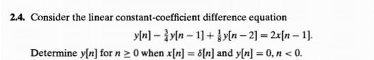 Solved 2.4. Consider the linear constant-coefficient | Chegg.com