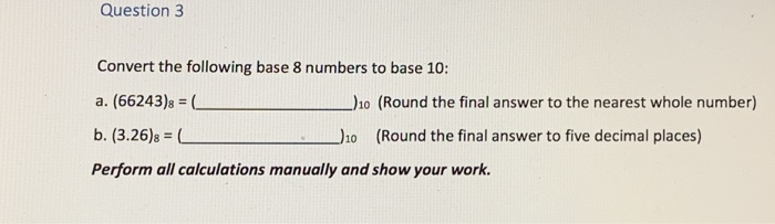 Solved Question 3 Convert the following base 8 numbers to | Chegg.com