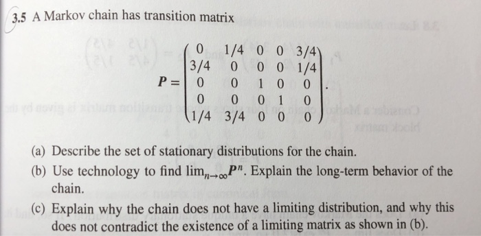Solved 5 A Markov Chain Has Transition Matrix 0 14 0 0 34 