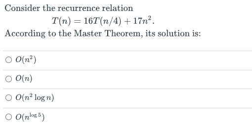Solved Consider the recurrence relation T(n) = 16T(n/4) + | Chegg.com
