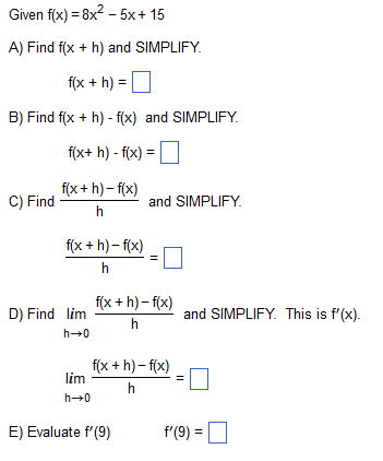 Solved Given f(x)=8x2−5x+15 A) Find f(x+h) and SIMPLIFY. | Chegg.com