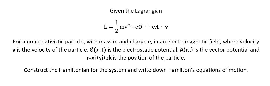 Solved Given the Lagrangian 1 L =žmv2 - e$ + A . v For a | Chegg.com