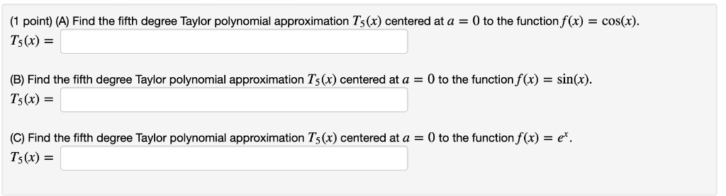 Solved (1 point) (A) Find the fifth degree Taylor polynomial | Chegg.com