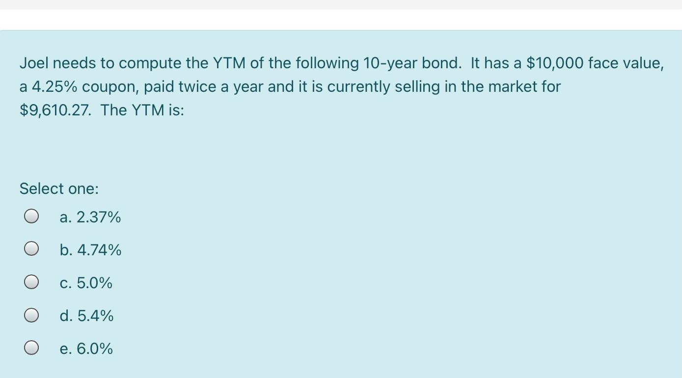 Solved Joel needs to compute the YTM of the following | Chegg.com