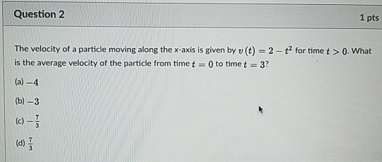 Solved Question 2 1 pts The velocity of a particle moving | Chegg.com