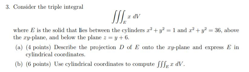 Solved 3. Consider the triple integral dV JJE where E is the | Chegg.com