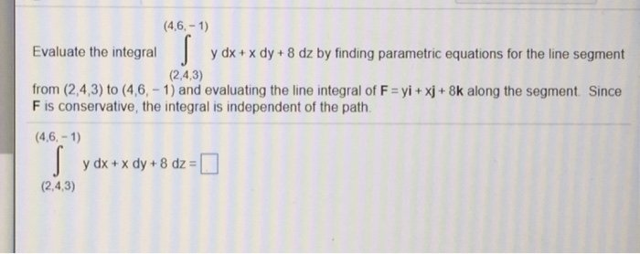 Solved Evaluate the integral y dx +x dy + 8 dz by finding | Chegg.com