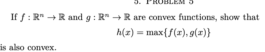 Solved If f:Rn→R and g:Rn→R are convex functions, show that | Chegg.com