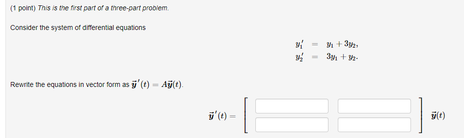 Solved (1 point) This is the first part of a three-part | Chegg.com