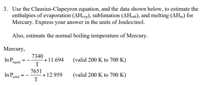 Solved 3. Use the Clausius-Clapeyron equation, and the data | Chegg.com