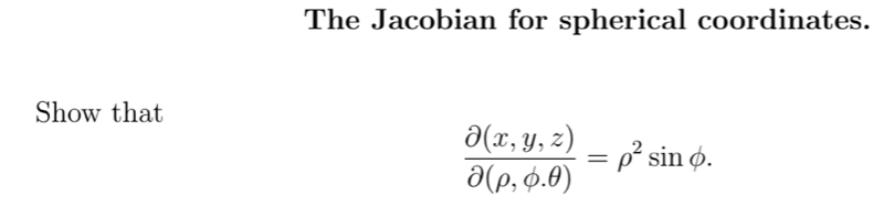 Solved The Jacobian for spherical coordinates. Show that | Chegg.com