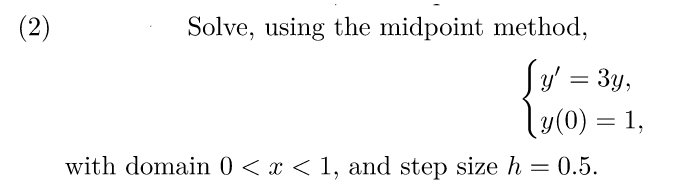 Solved (2)Solve, using the midpoint method,y'=3yy(0)=1with | Chegg.com