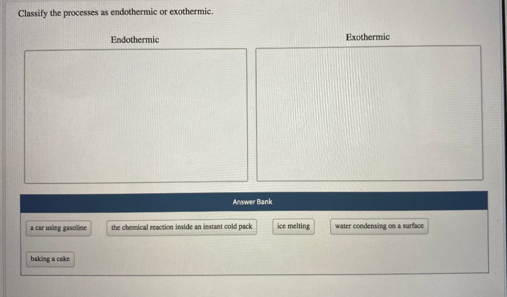 Solved Classify the processes as endothermic or exothermic. | Chegg.com